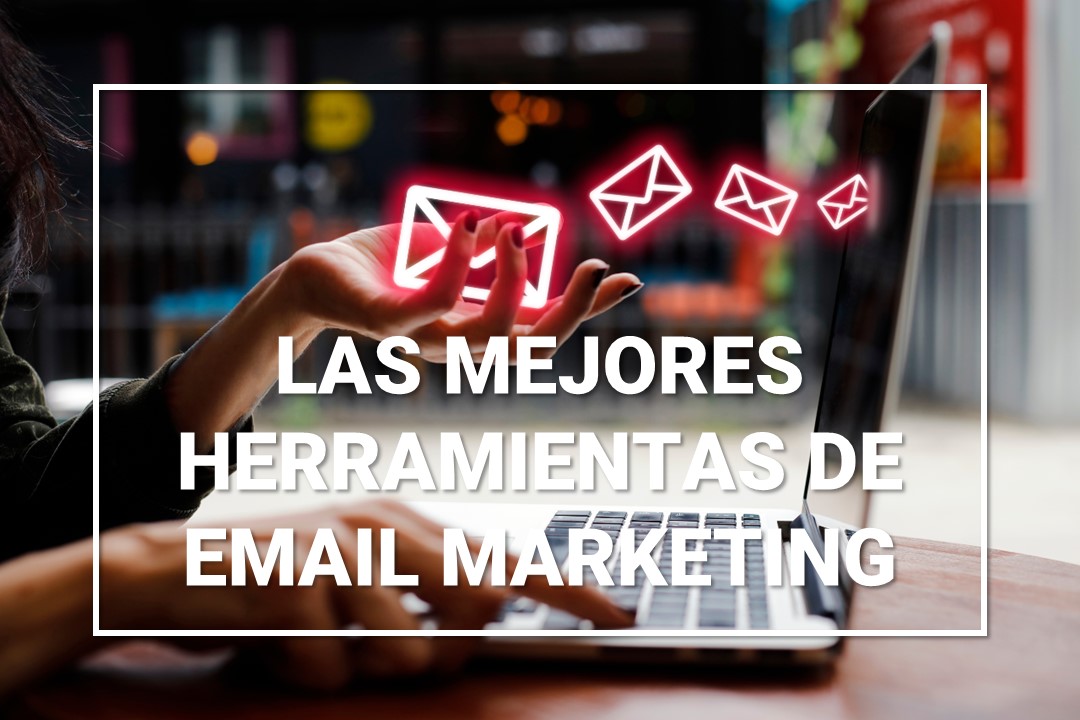 Las 5 mejores herramientas de email marketing | Objetivo Marketing